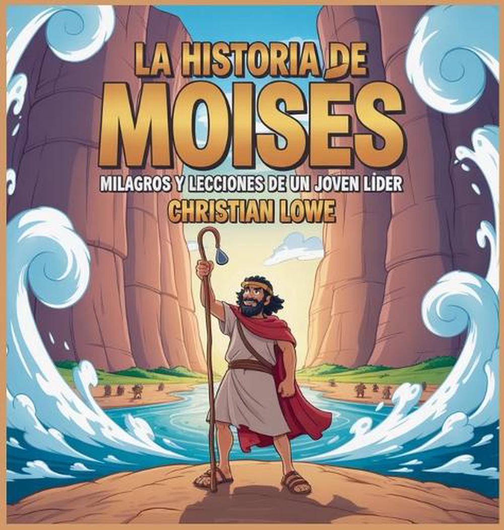 La Historia De Moisés by Christian Lowe, Hardcover, 9798349513329 | Buy ...