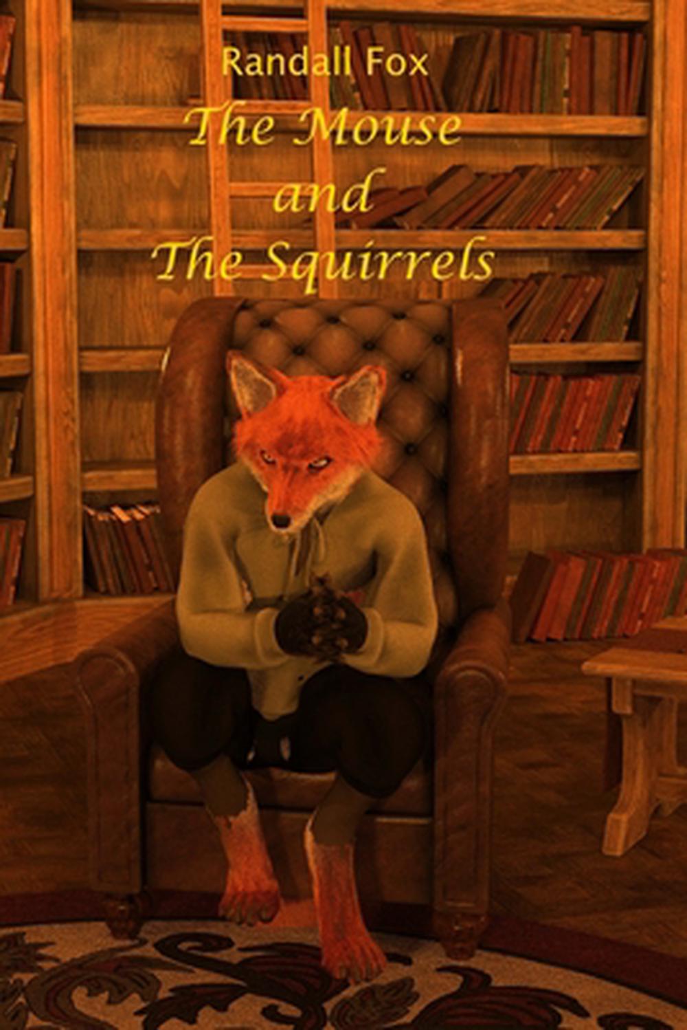 The Mouse and the Squirrels by Randall Fox, Paperback, 9798349565755 ...
