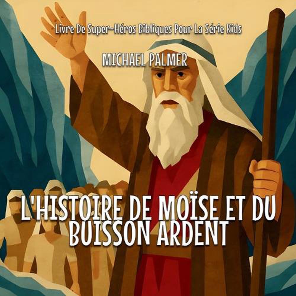 L'histoire De Moïse Et Du Buisson Ardent by Michael Palmer, Paperback ...