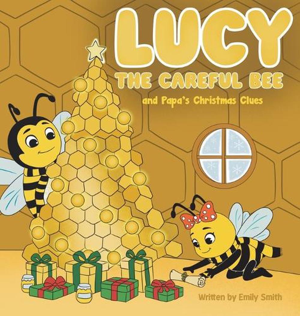 Lucy the Careful Bee and Papa's Christmas Clues by Emily W. Smith ...