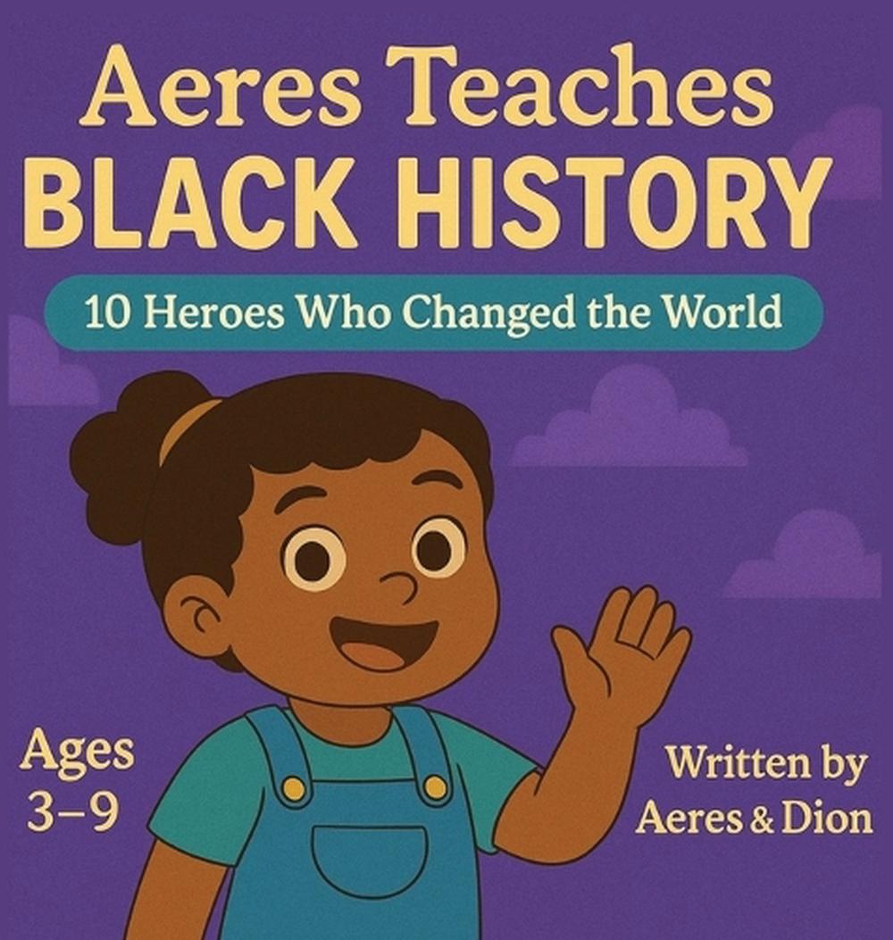 Aeres Teaches Black History by Dion Darren Caracciolo, Hardcover ...