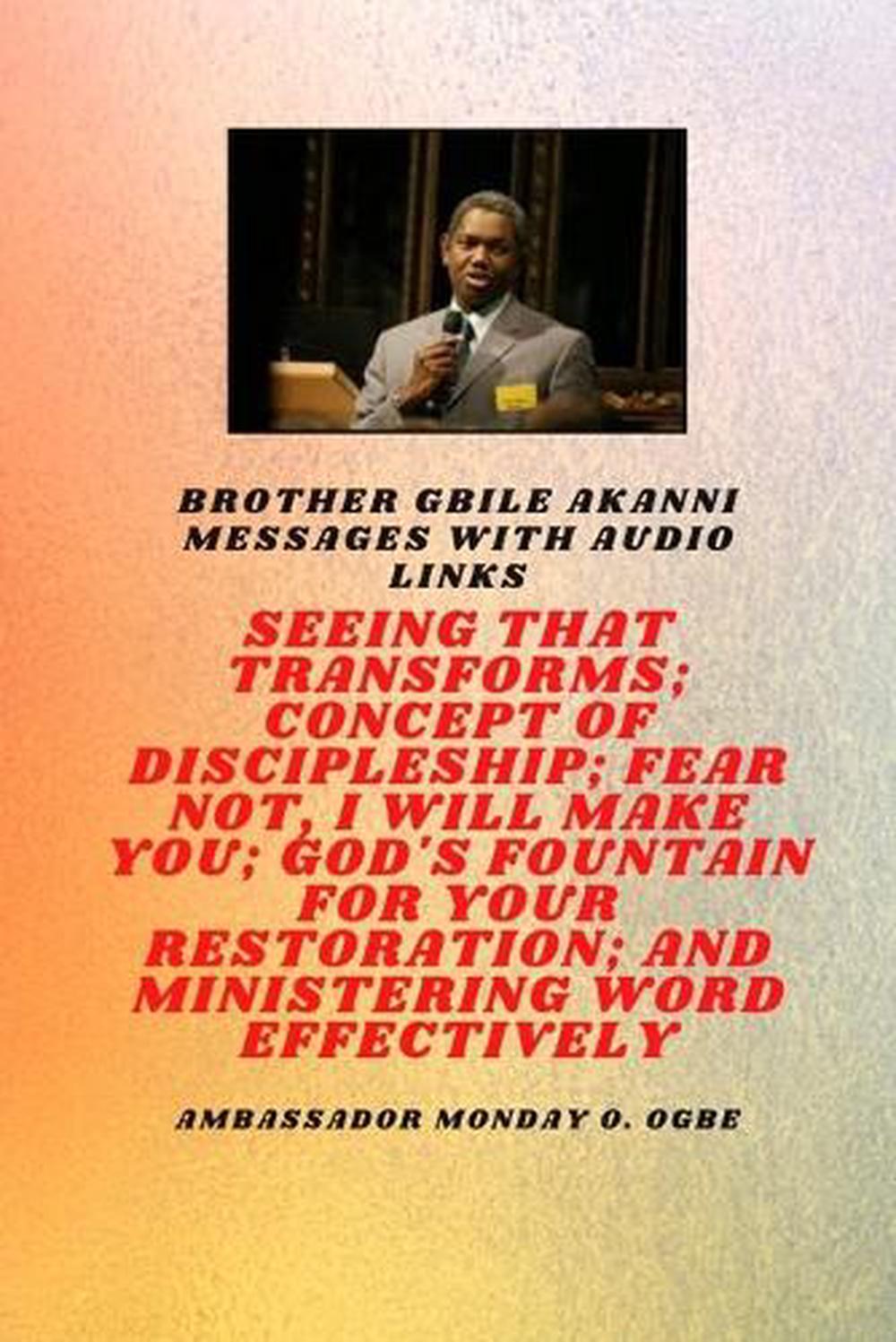 Brother Gbile Akanni Messages with Audio Links - Seeing That Transforms ...
