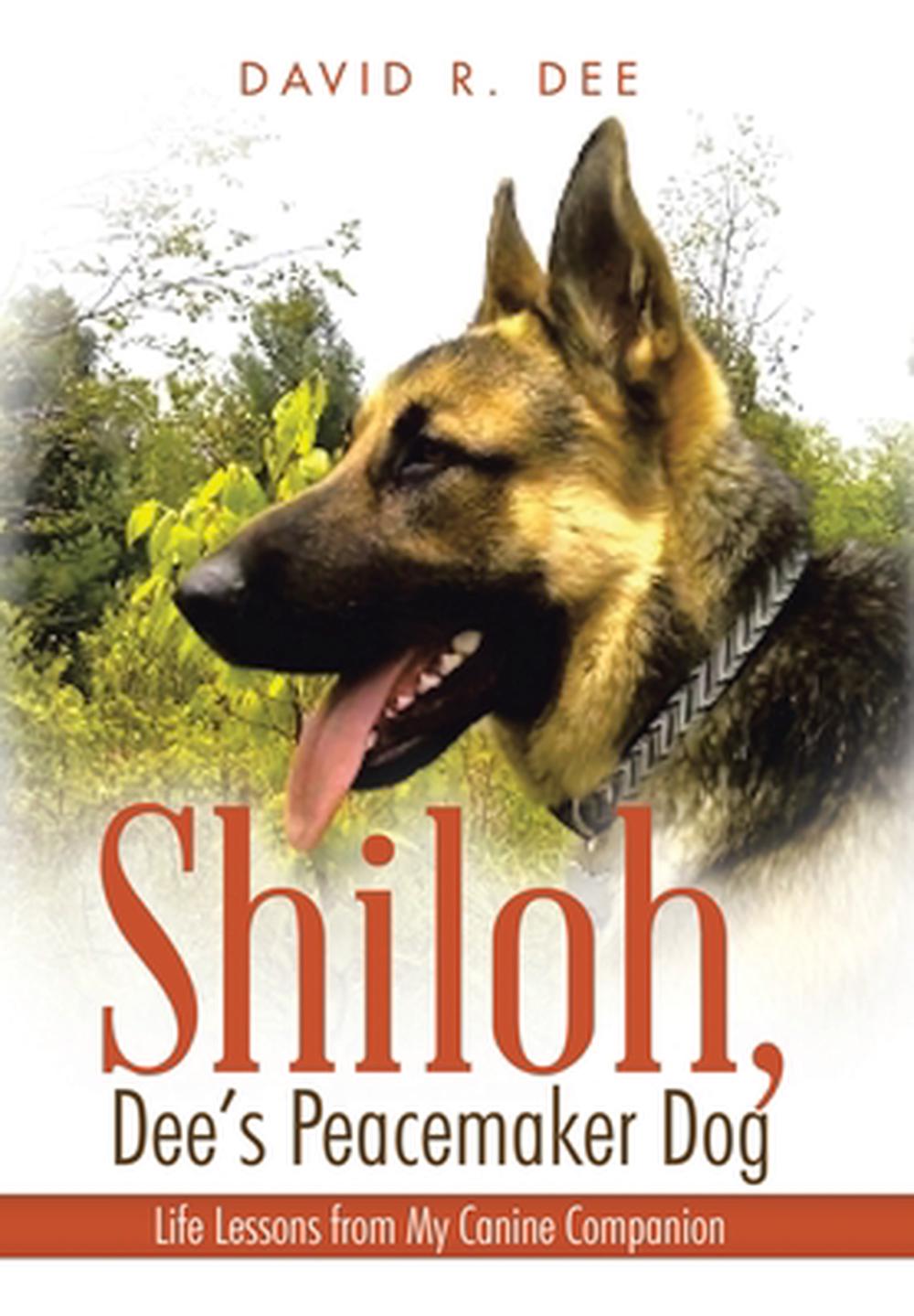 Shiloh, Dee's Peacemaker Dog by David R. Dee, Hardcover, 9798385059737 ...