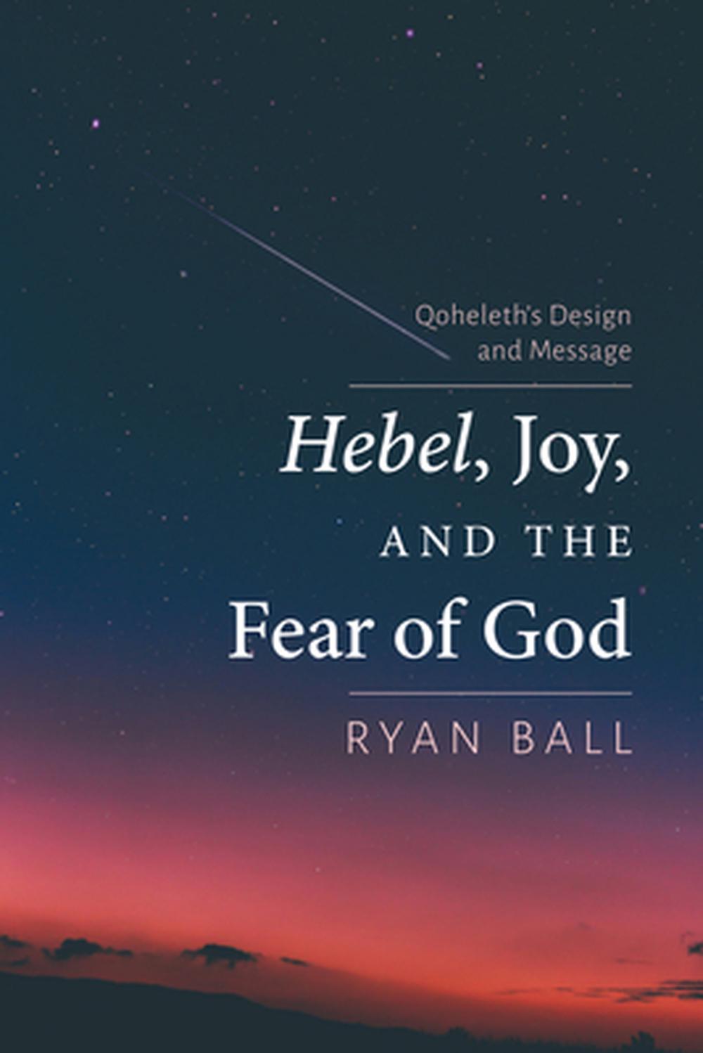 Hebel, Joy, and the Fear of God by Ryan Ball, Hardcover, 9798385228164 ...