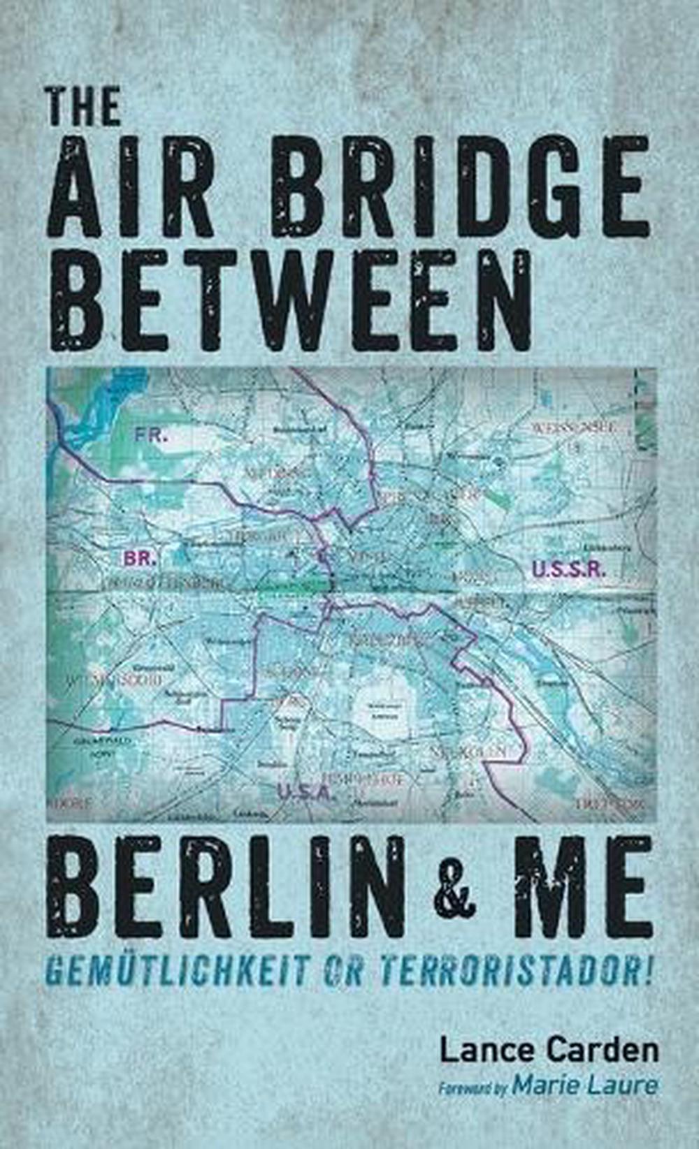 The Air Bridge Between Berlin and Me by Lance Carden, Hardcover ...