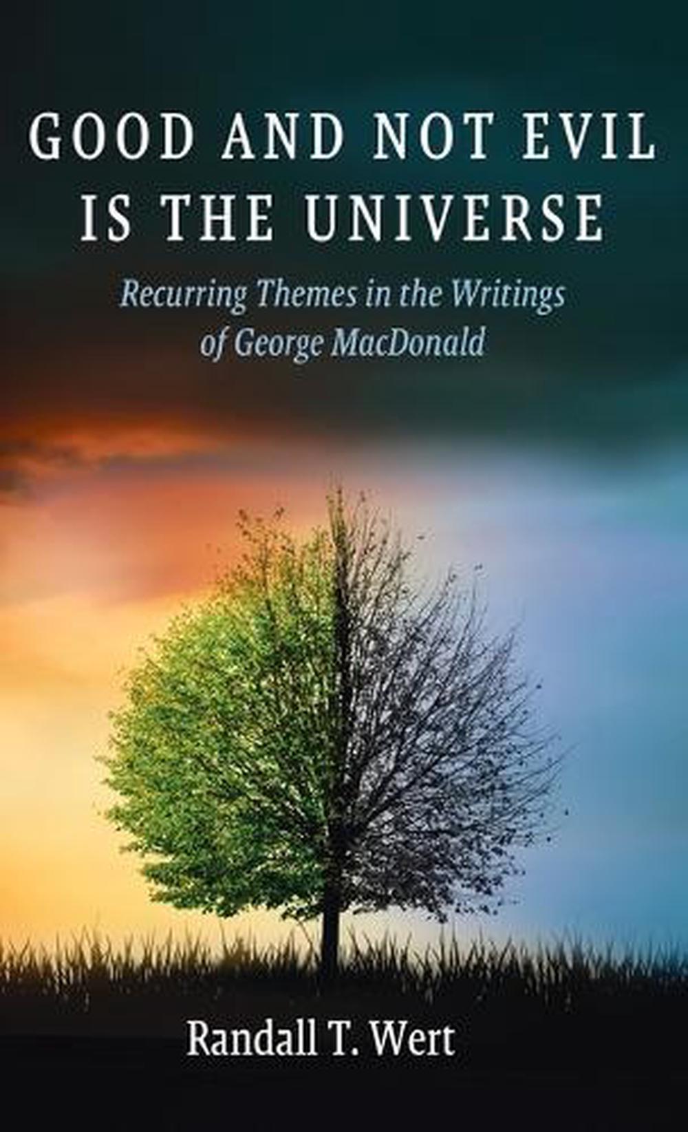 Good and Not Evil Is the Universe by Randall T. Wert, Hardcover ...