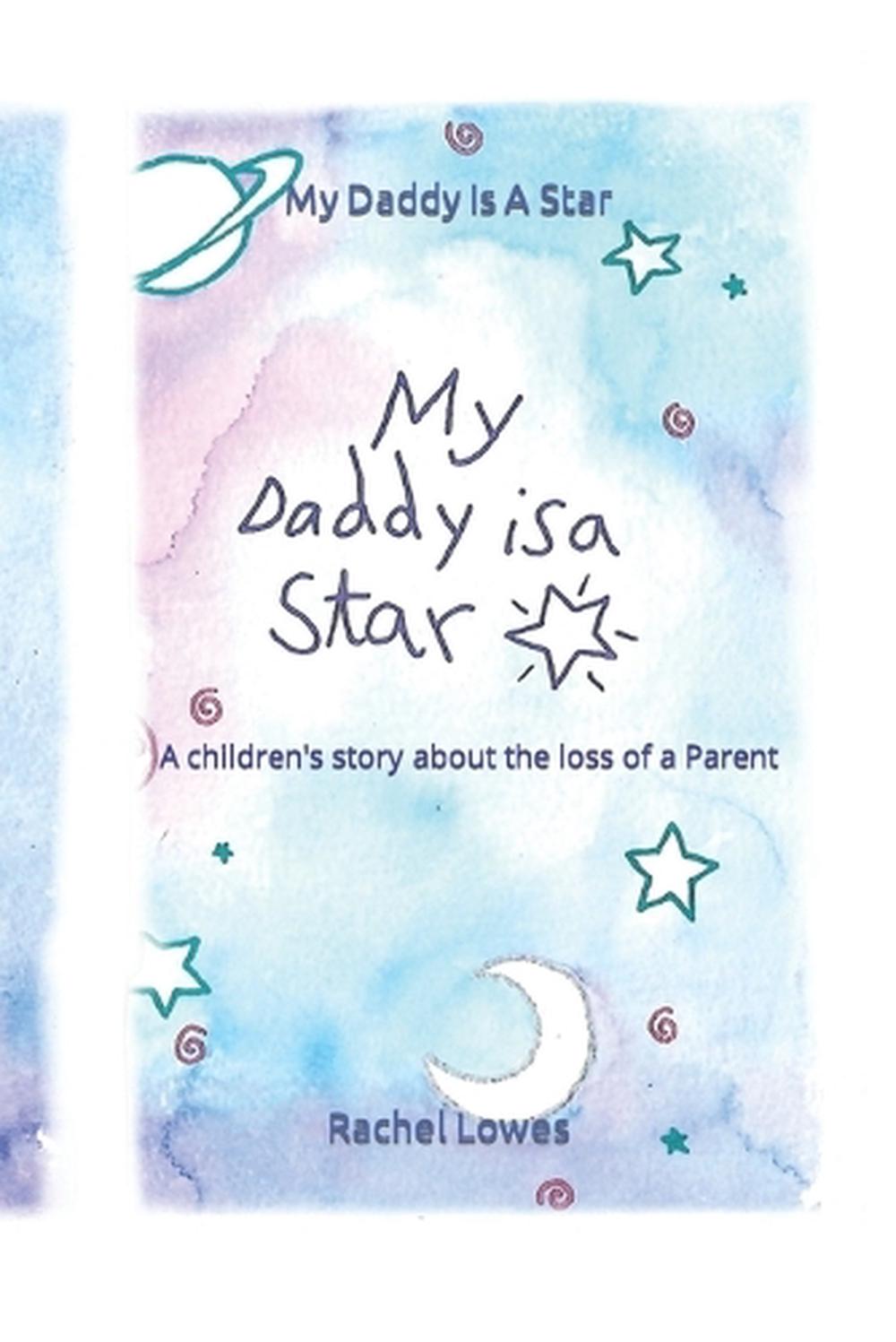 My Daddy Is A Star by Rachel Rosie Isabel Lowes, Paperback ...