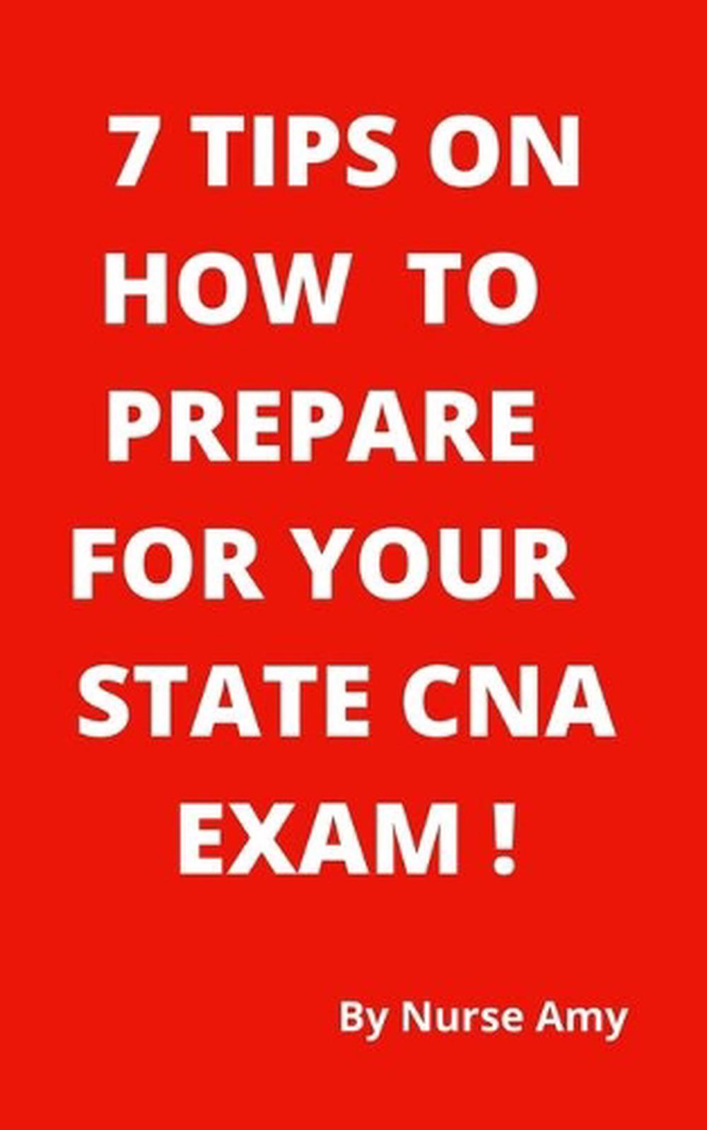 7 Tips on How to Prepare for Your State CNA Exam by Nurse Amy ...