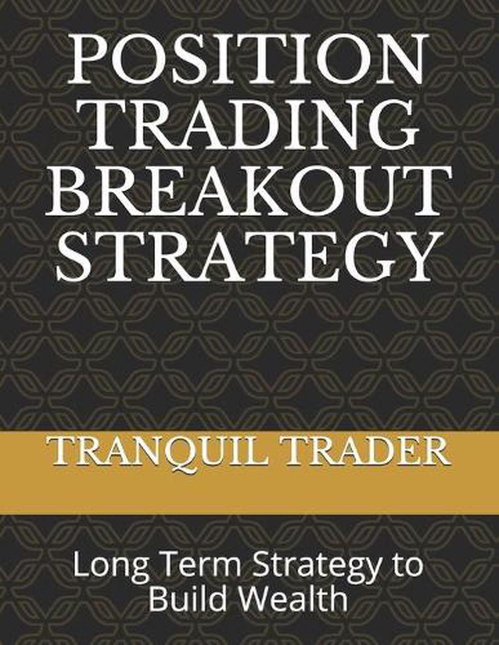 Position Trading Breakout Strategy by Tranquil Trader, Paperback, 9798547063596 | Buy online at ...