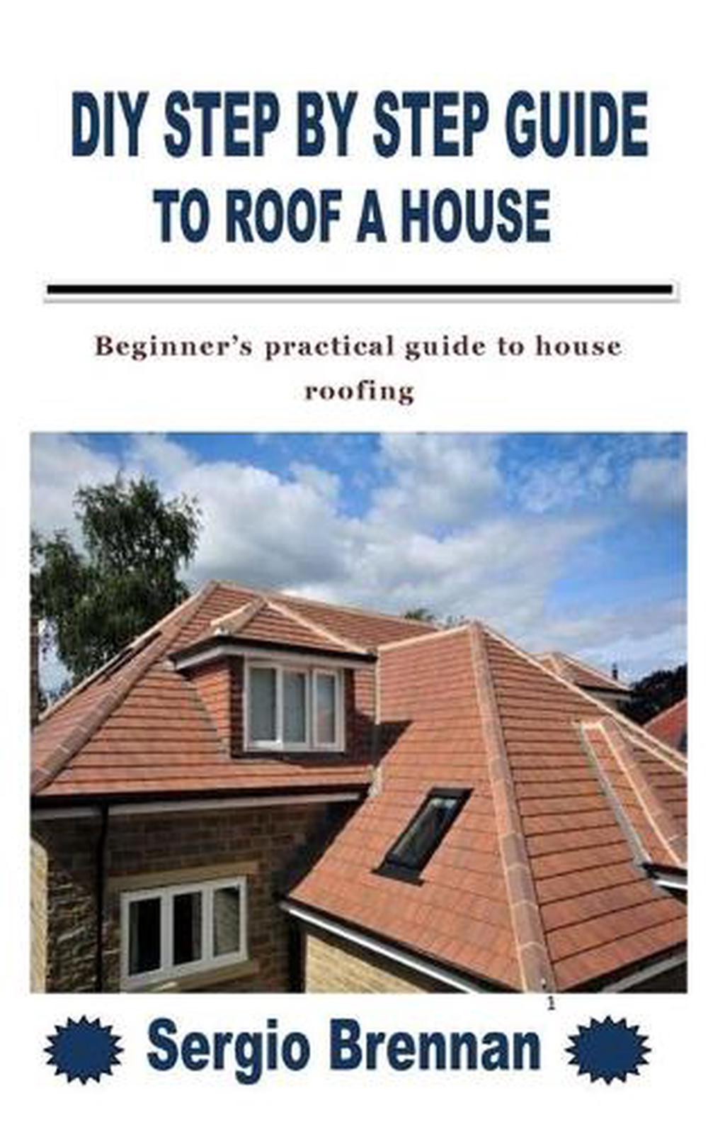 DIY Step by Step Guide to Roof a House by Sergio Brennan, Paperback ...