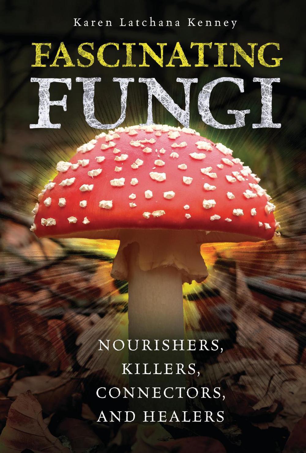 Fascinating Fungi by Karen Latchana Kenney, Hardcover, 9798765611173 ...