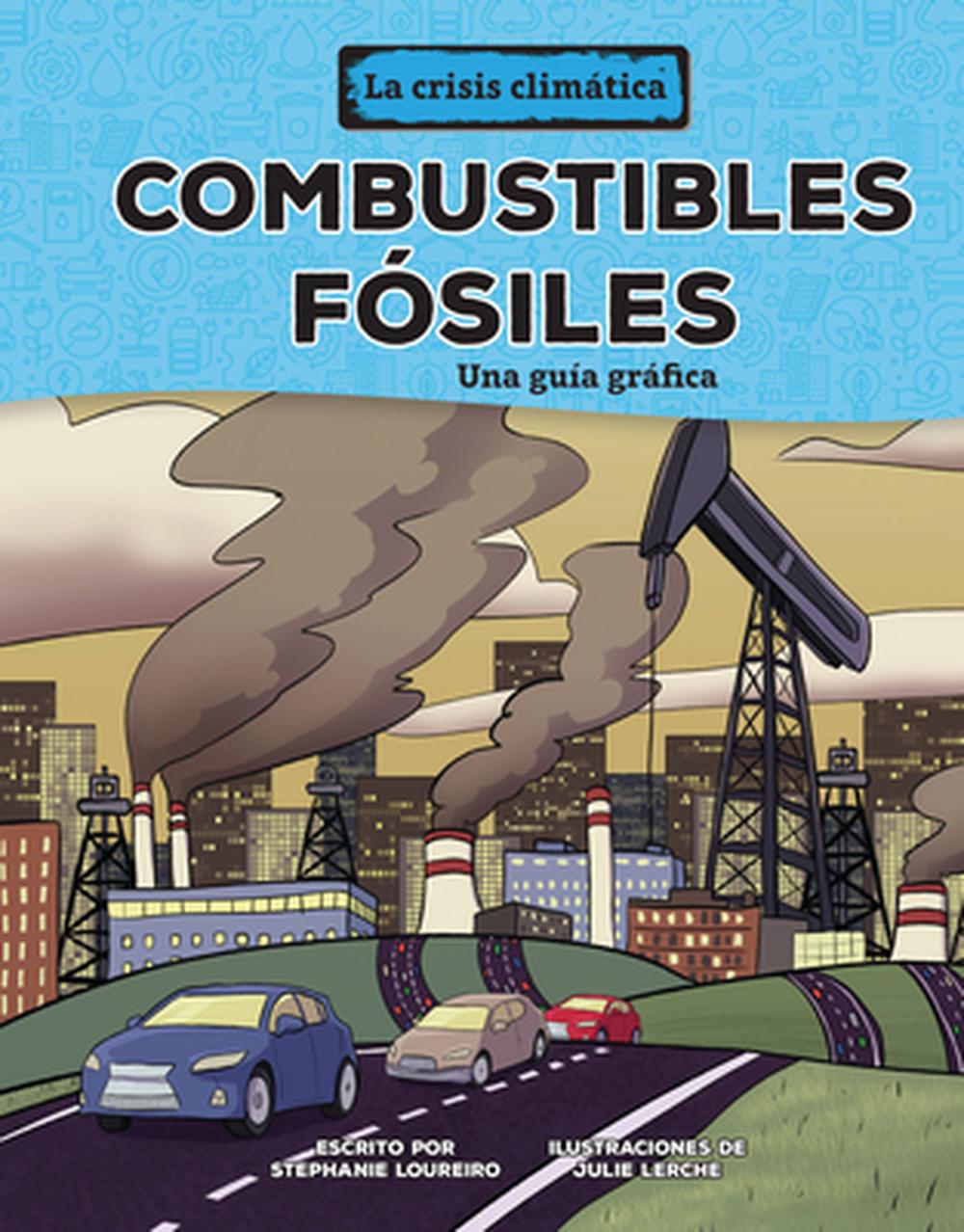 Combustibles Fósiles (Fossil Fuels) by Stephanie Loureiro, Hardcover ...