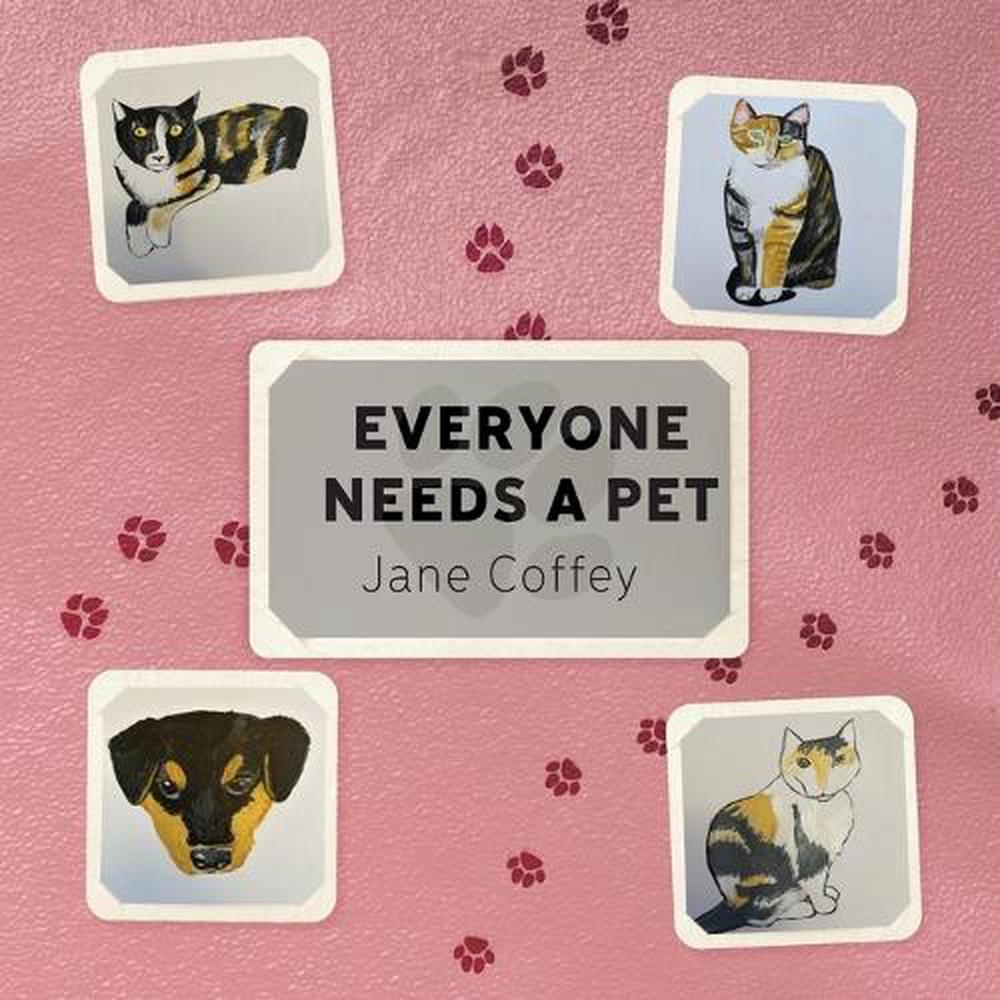Everyone Needs A Pet by Jane Coffey, Paperback, 9798822941557 | Buy ...