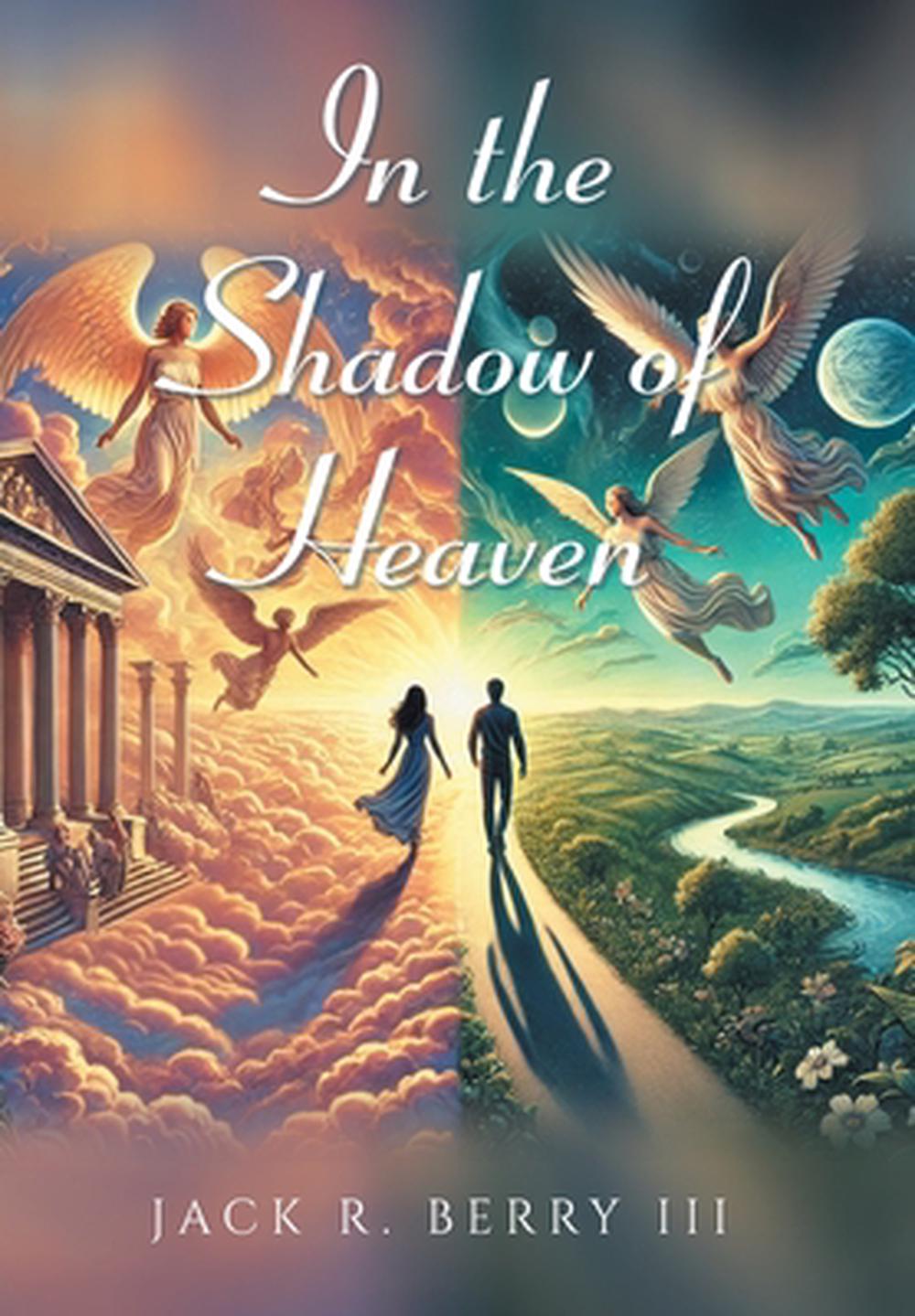 In the Shadow of Heaven by Jack R. Berry, III, Hardcover, 9798823039970 ...