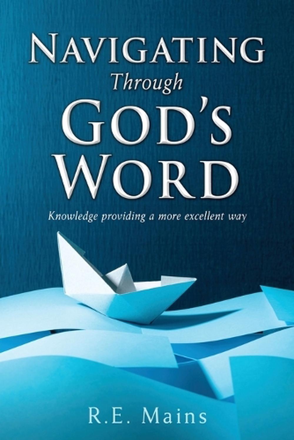 Navigating Through God's Word by R.E. Mains, Paperback, 9798868501135 ...