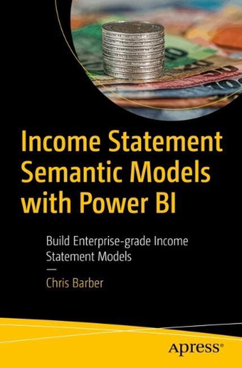 Income Statement Semantic Models, 1st Edition by Chris Barber ...