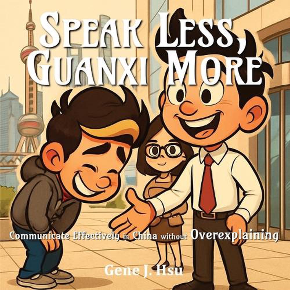 Speak Less, Guanxi More by Gene J. Hsu, Paperback, 9798869017789 | Buy ...