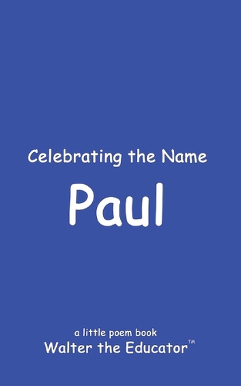 Celebrating the Name Paul by Walter the Educator, Paperback ...