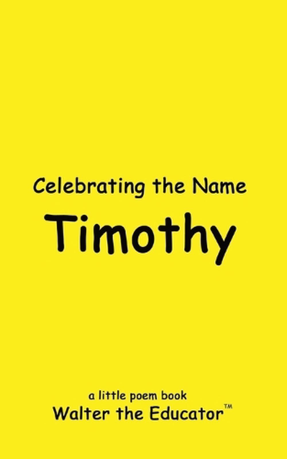 Celebrating the Name Timothy by Walter the Educator, Paperback ...