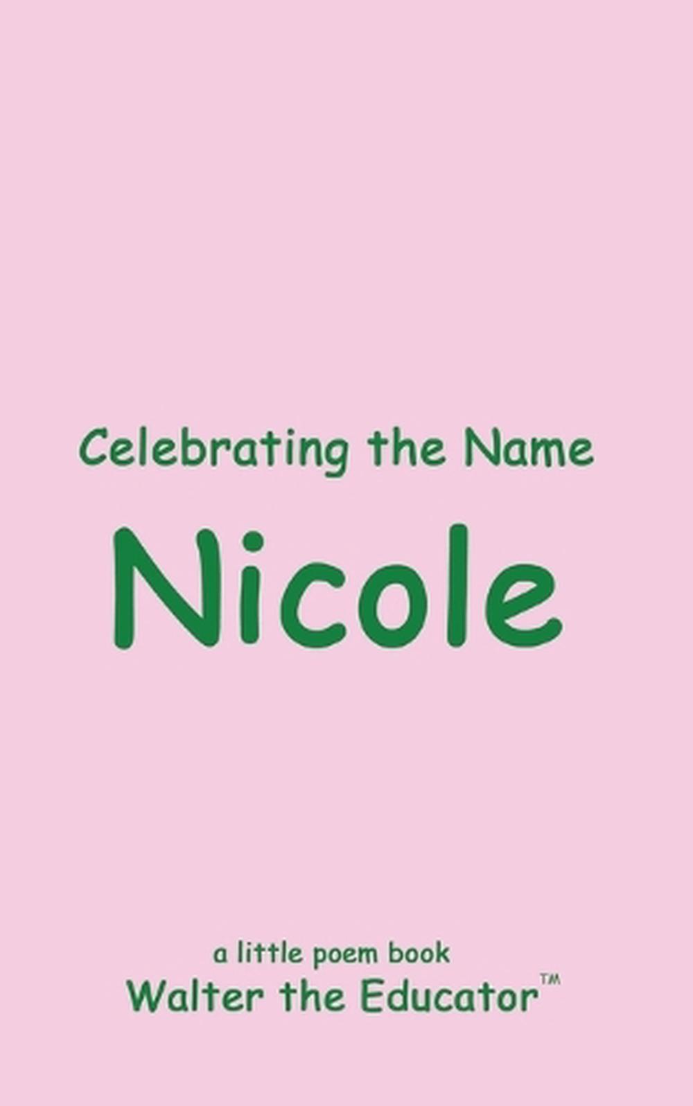 Celebrating the Name Nicole by Walter the Educator, Paperback ...
