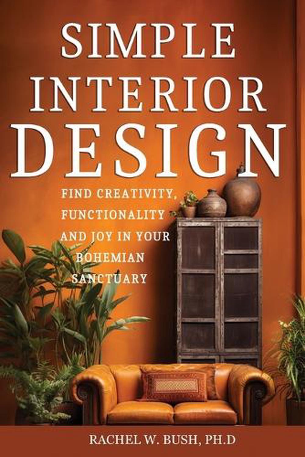 Simple Interior Design by Rachel Bush, Paperback, 9798869250940 | Buy ...