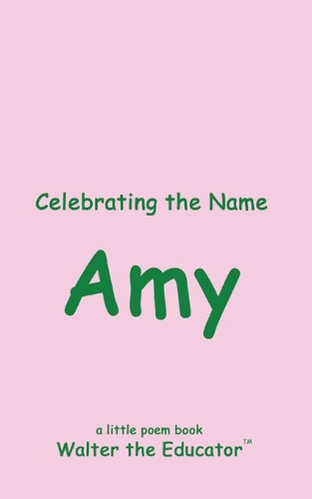 Celebrating the Name Amy by Walter the Educator, Paperback ...