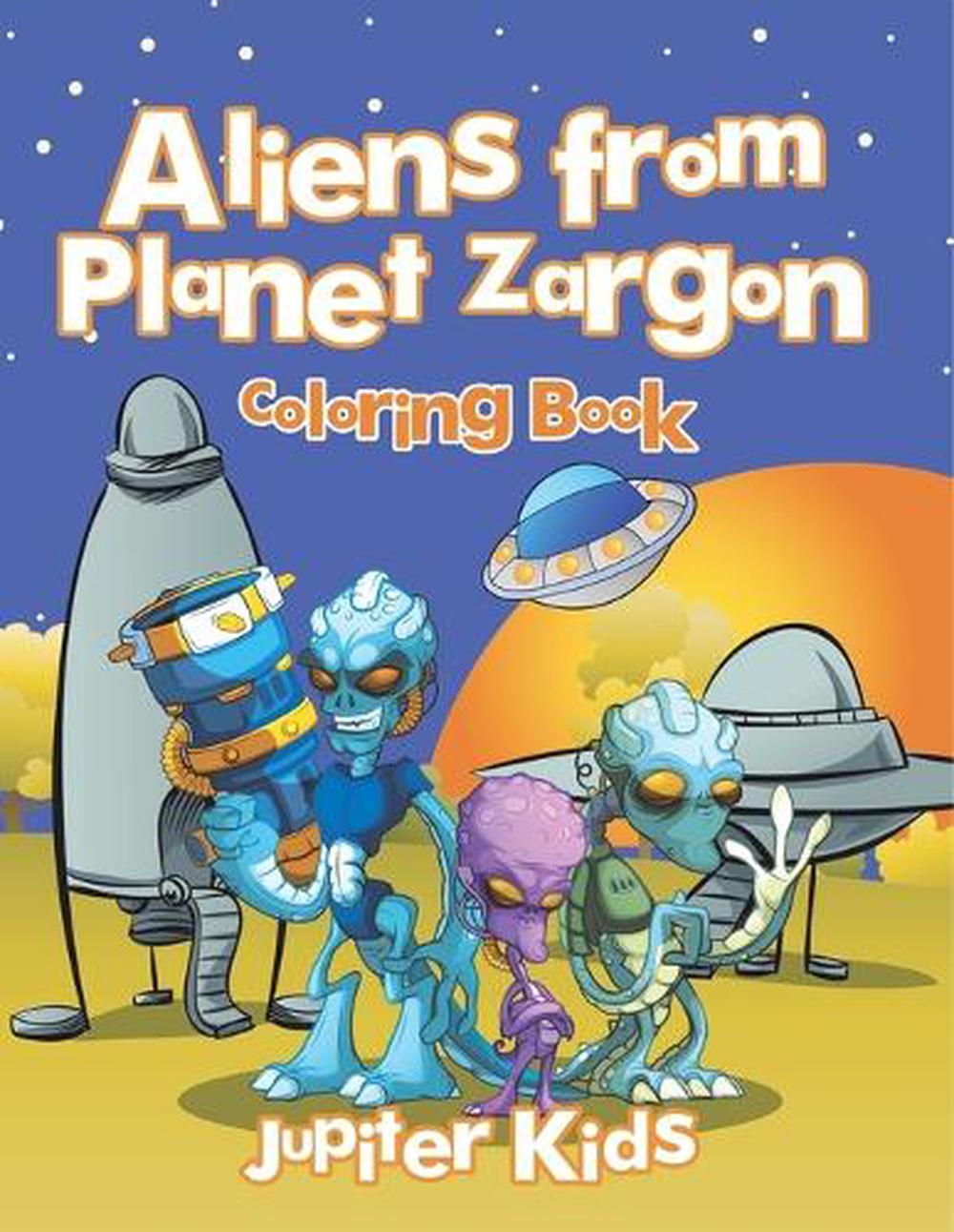 Aliens from Planet Zargon Coloring Book by Jupiter Kids, Paperback ...
