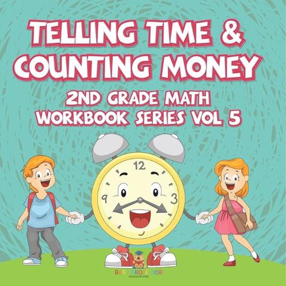 Telling Time & Counting Money 2nd Grade Math Workbook Series Vol 5 by ...