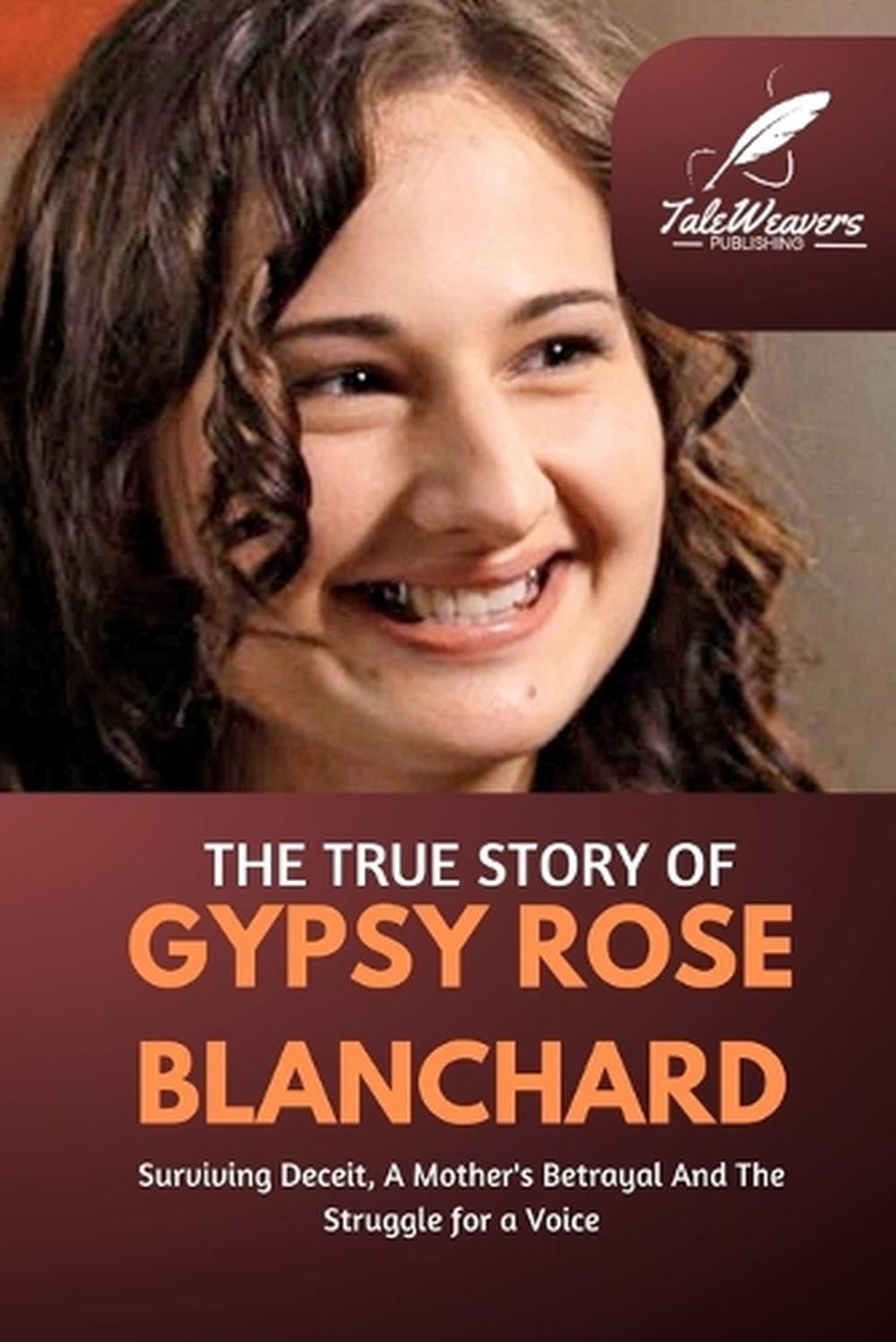 The True Story Of Gypsy Rose Blanchard by Taleweavers Publishing ...