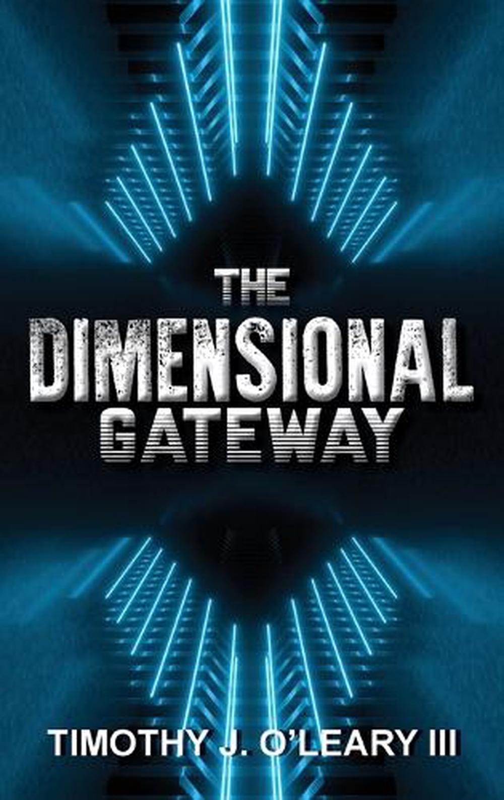 The Dimensional Gateway by Timothy J. O'Leary, Hardcover, 9798886406825 ...