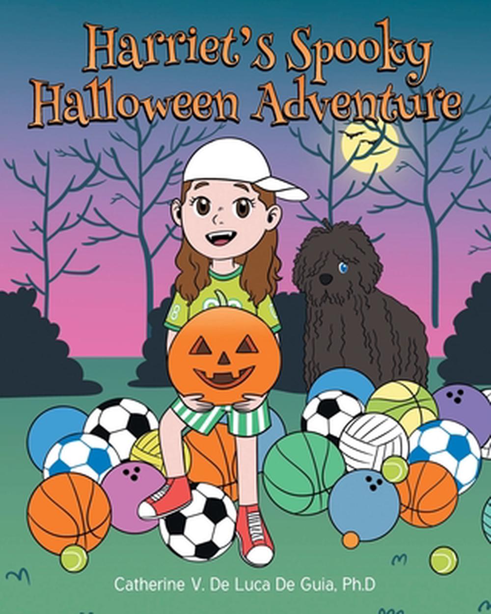 Harriet's Spooky Halloween Adventure by Catherine V. de Luca de Guia Ph ...