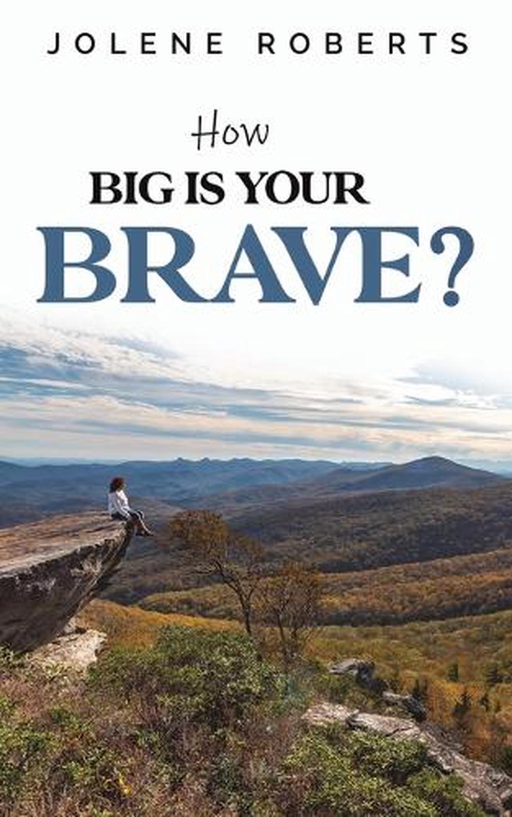 How Big is Your Brave? by Jolene Roberts, Paperback, 9798889103103 | Buy online at The Nile