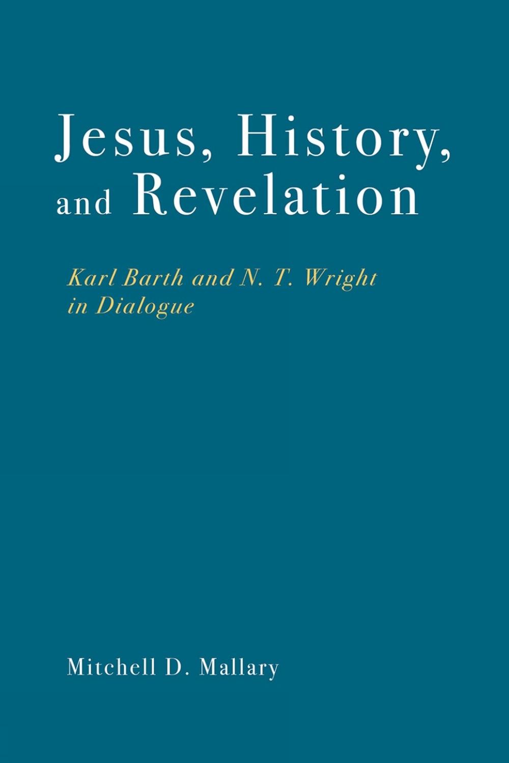 Jesus, History, and Revelation by Mitchell D. Mallary, Hardcover ...