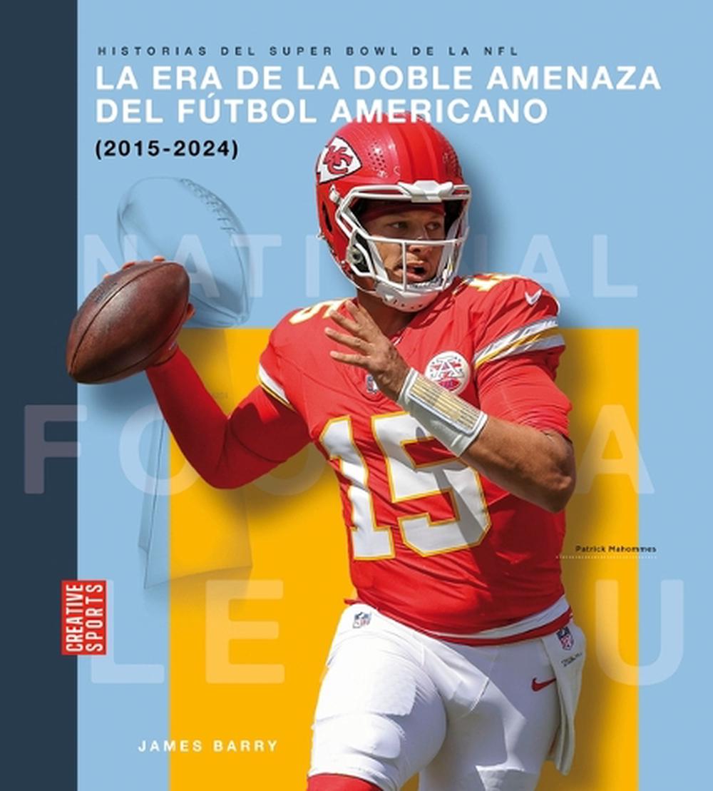 La Era de la Doble Amenaza del Fútbol Americano (2015-2024) by James ...