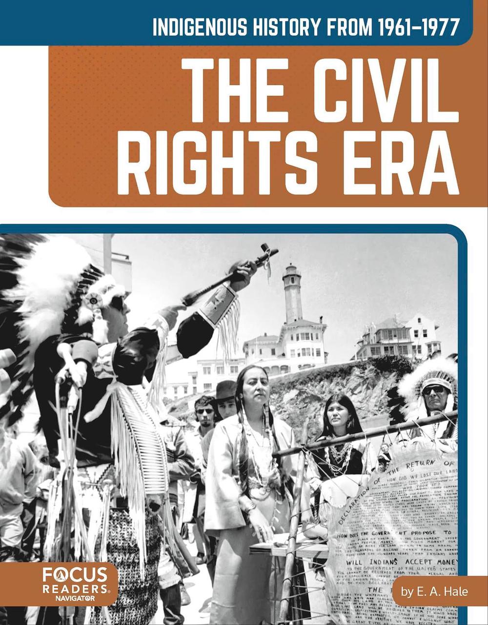 Indigenous History from 1961–1977: The Civil Rights Era by E.A. Hale ...