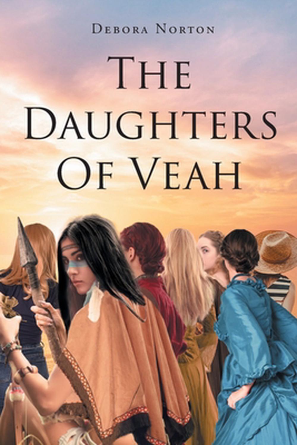 The Daughters Of Veah by Debora Norton, Paperback, 9798890616654 | Buy ...
