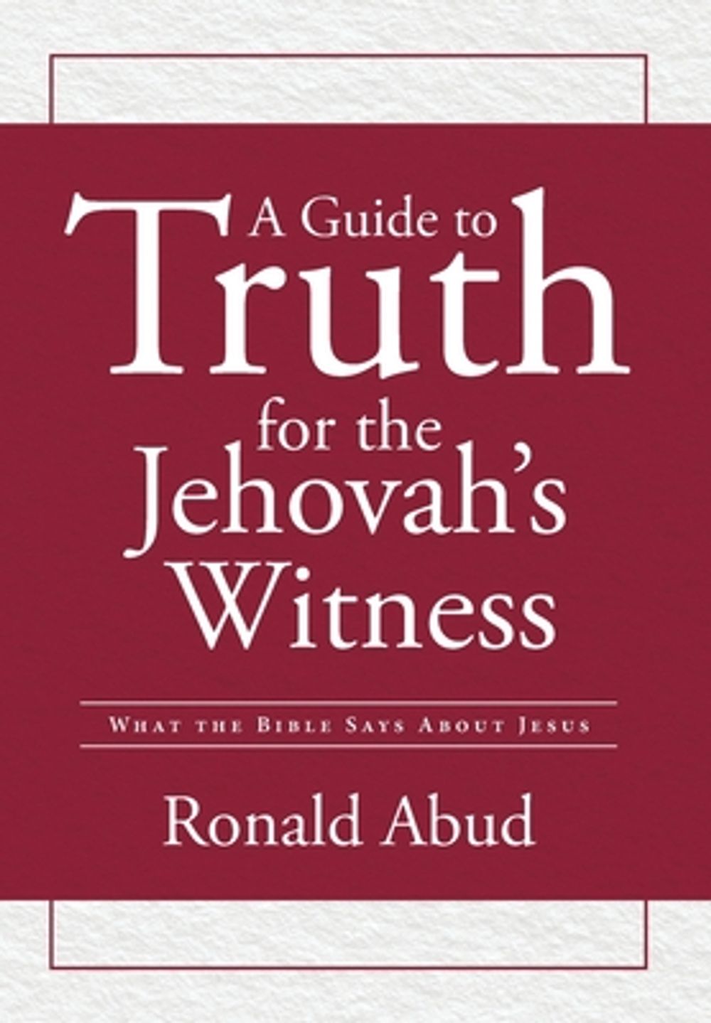 A Guide to Truth for the Jehovah's Witness by Ron Abud, Hardcover ...
