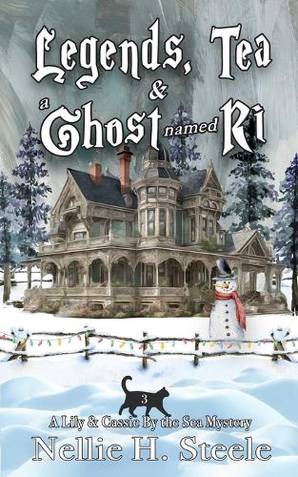 Legends, Tea & a Ghost Named Ri by Nellie H. Steele, Paperback ...