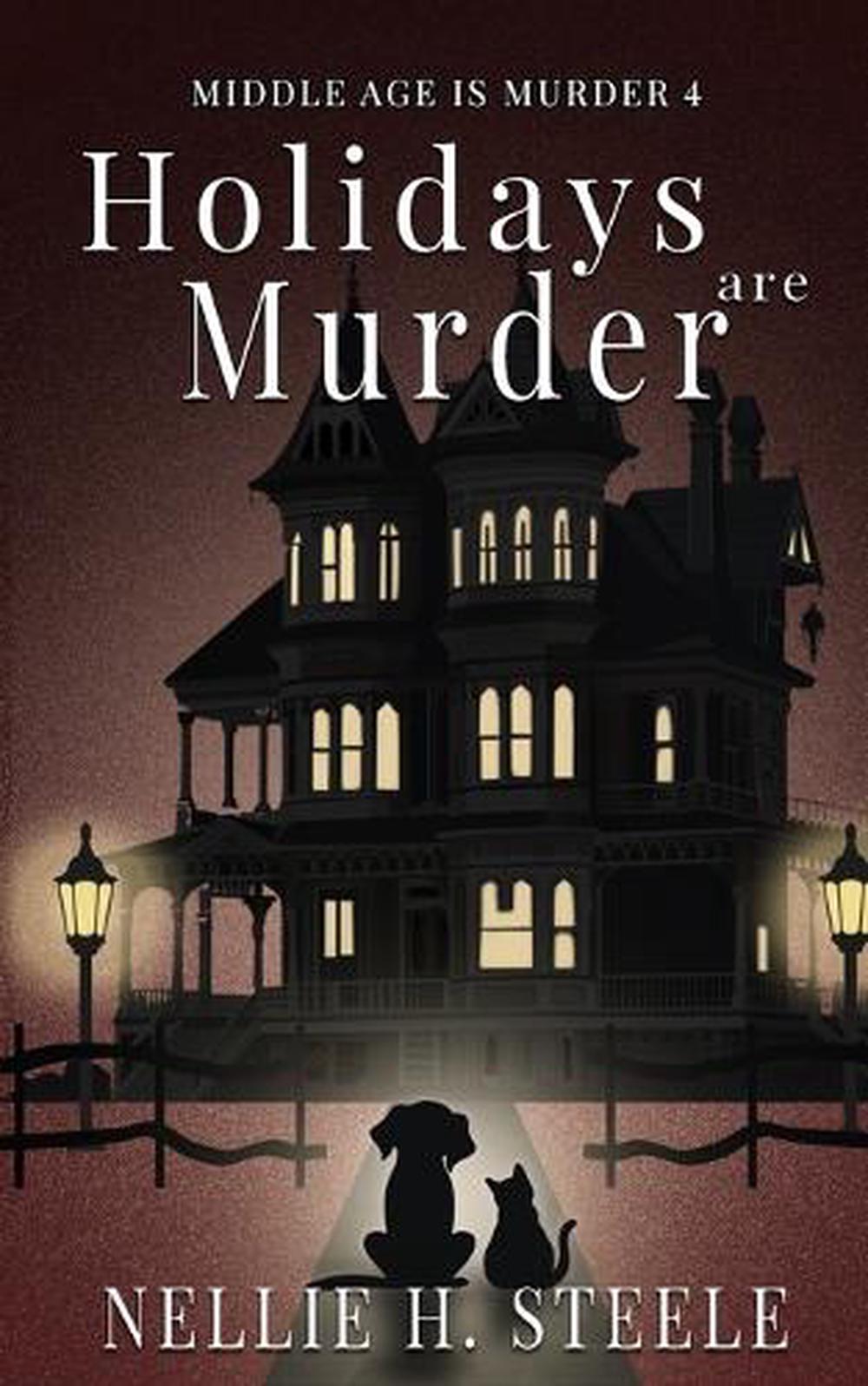 Holidays are Murder by Nellie H. Steele, Paperback, 9798891151000 | Buy ...
