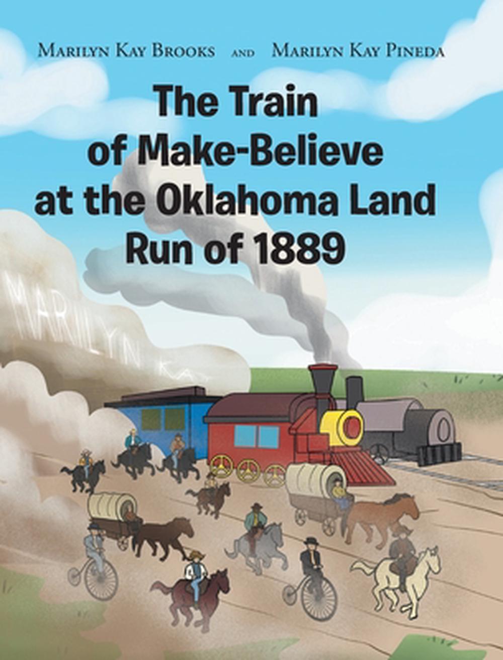 The Train of Make-Believe at the Oklahoma Land Run of 1889 by Marilyn ...
