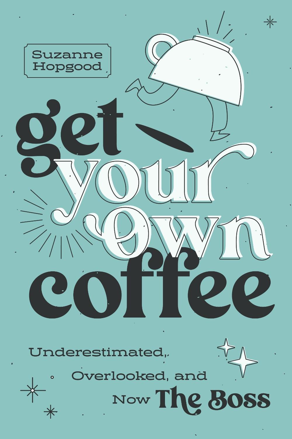 Get Your Own Coffee by Suzanne Hopgood, Paperback, 9798891880955 | Buy ...