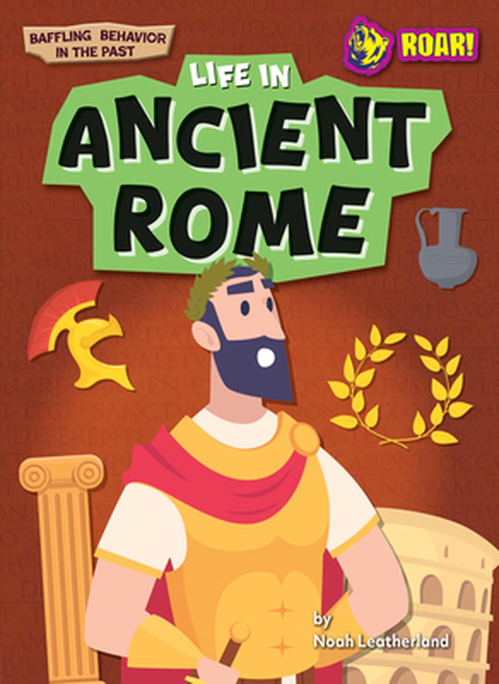 Life in Ancient Rome by Noah Leatherland, Hardcover, 9798892328821 ...