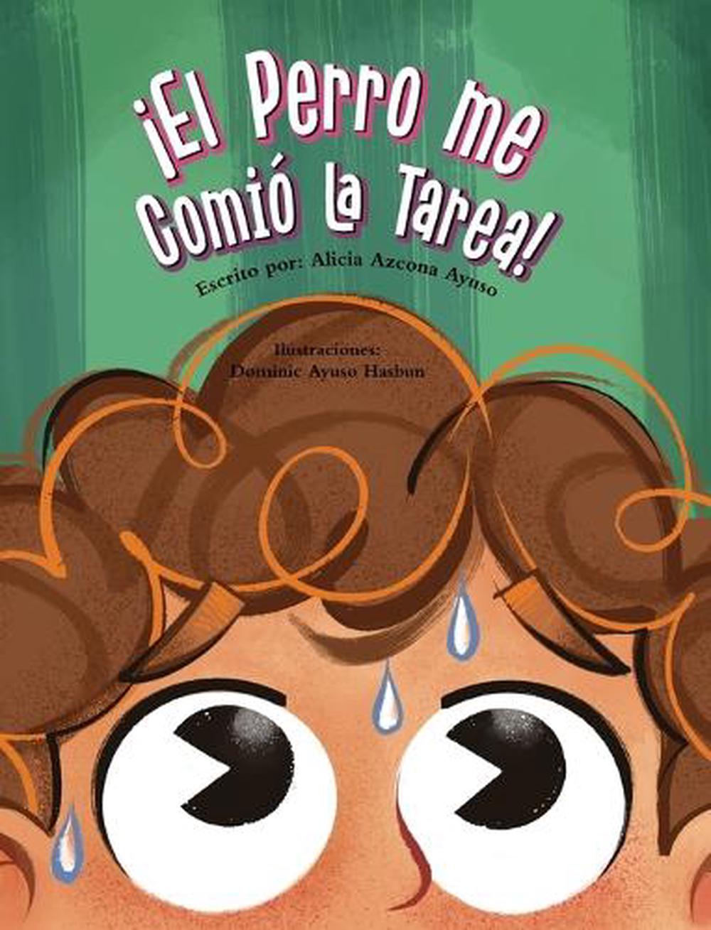 ¡El perro me comió la tarea! by Alicia Azcona Ayuso, Hardcover ...
