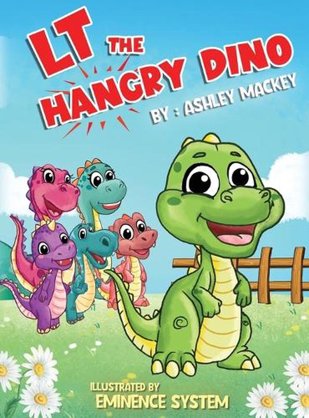 LT the Hangry Dino by Ashley Mackey, Hardcover, 9798892831789 | Buy ...