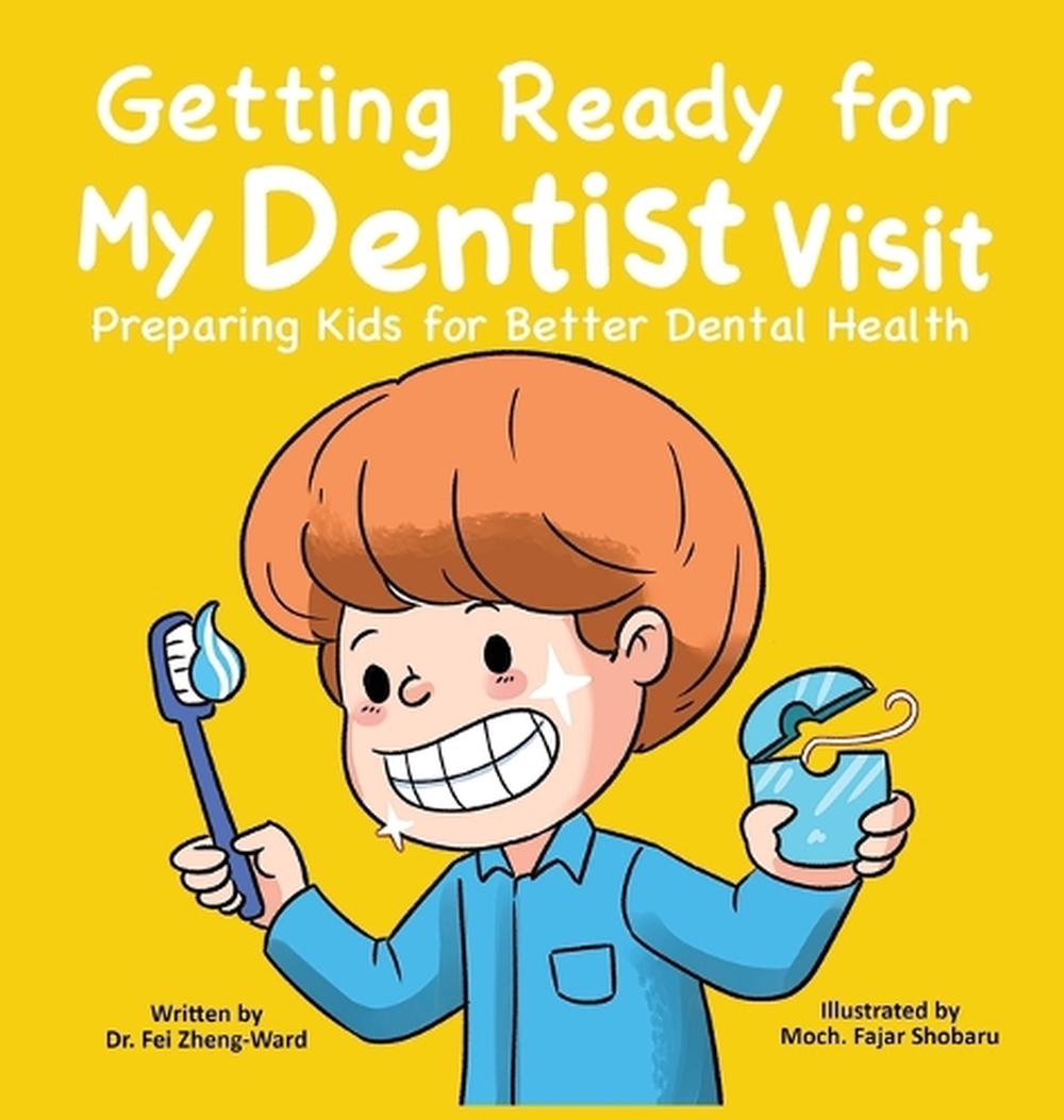 Getting Ready for My Dentist Visit by Fei Zheng-Ward, Hardcover ...