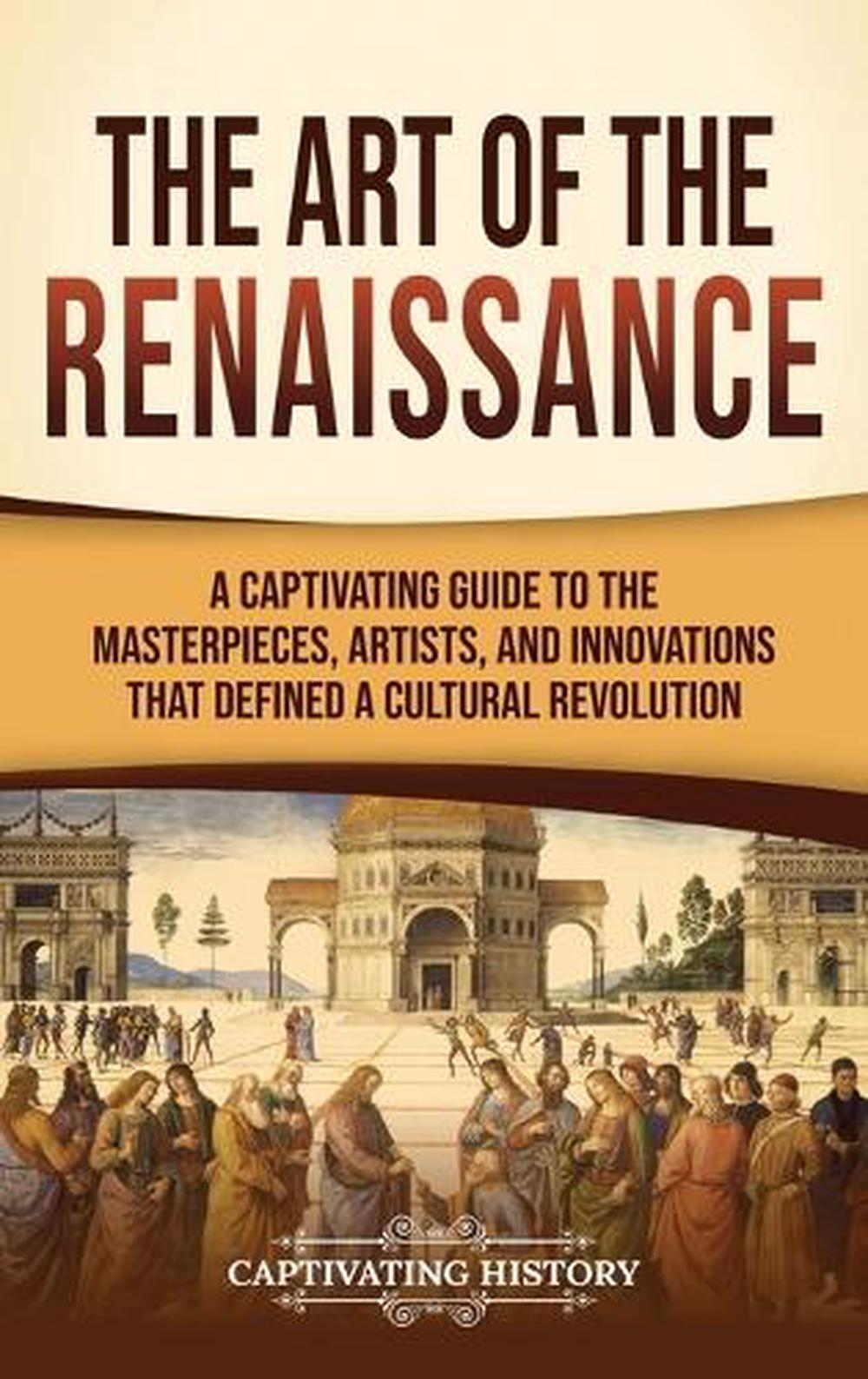 The Art of the Renaissance by Captivating History, Hardcover ...