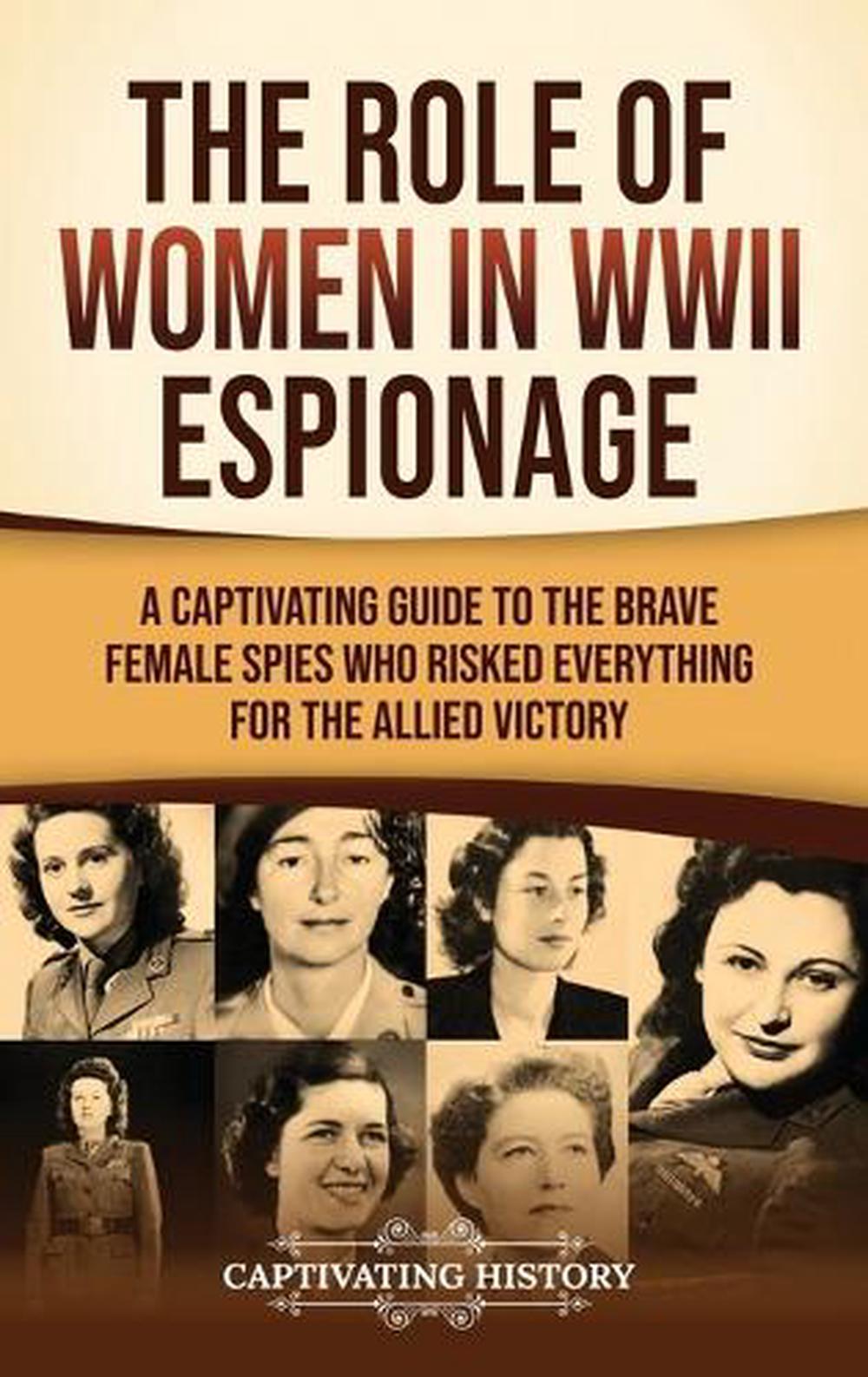 The Role of Women in WWII Espionage by Captivating History, Hardcover ...