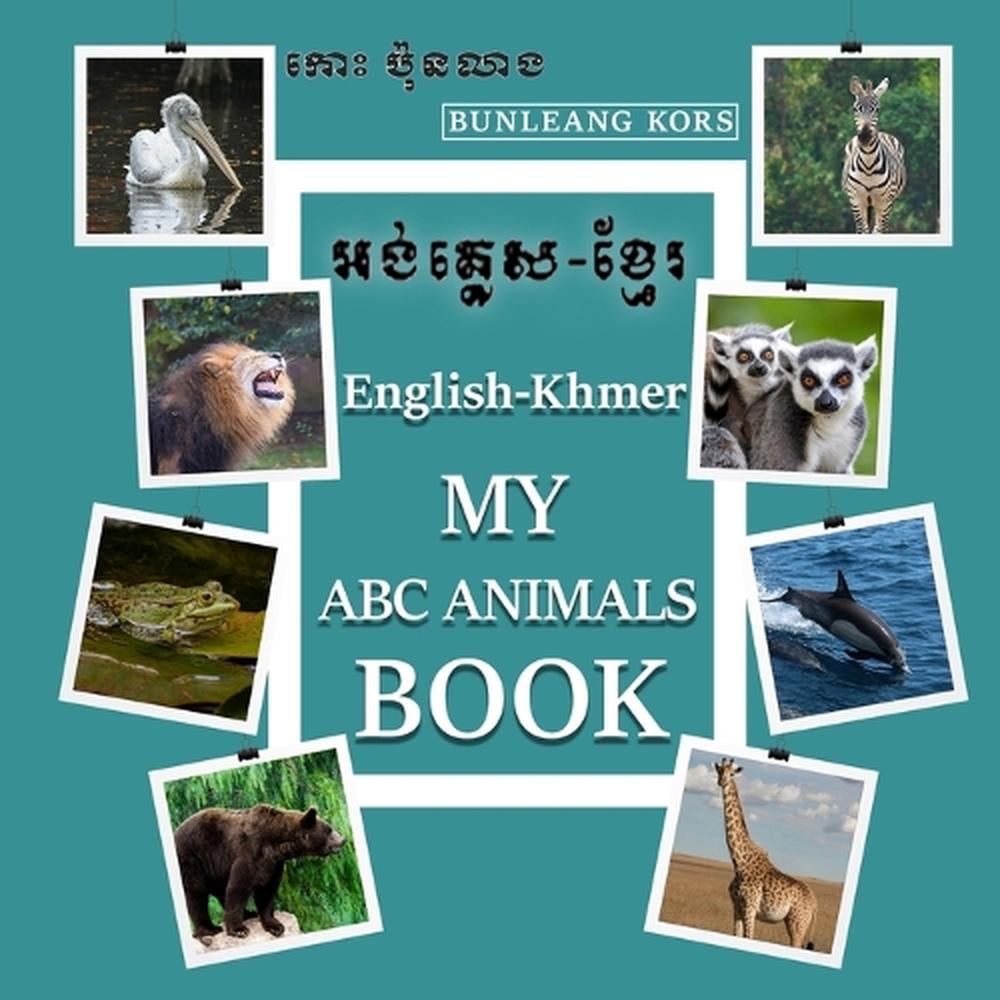 My ABC Animals Book English- Khmer by Bunleang Kors, Paperback ...