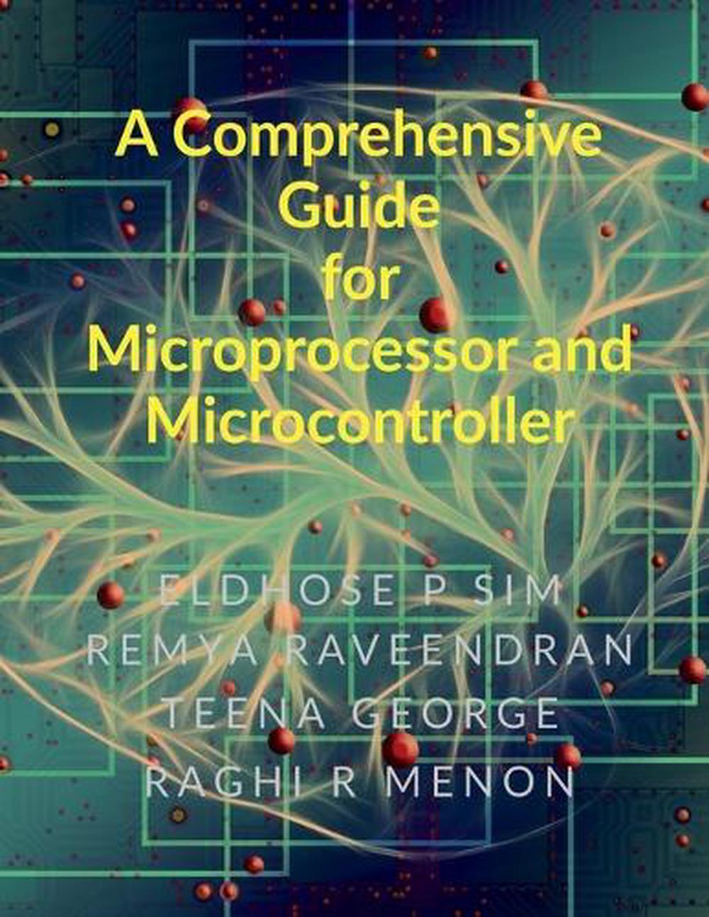 A Comprehensive Guide for Microprocessor and Microcontroller by Eldhose P. Sim, Paperback ...