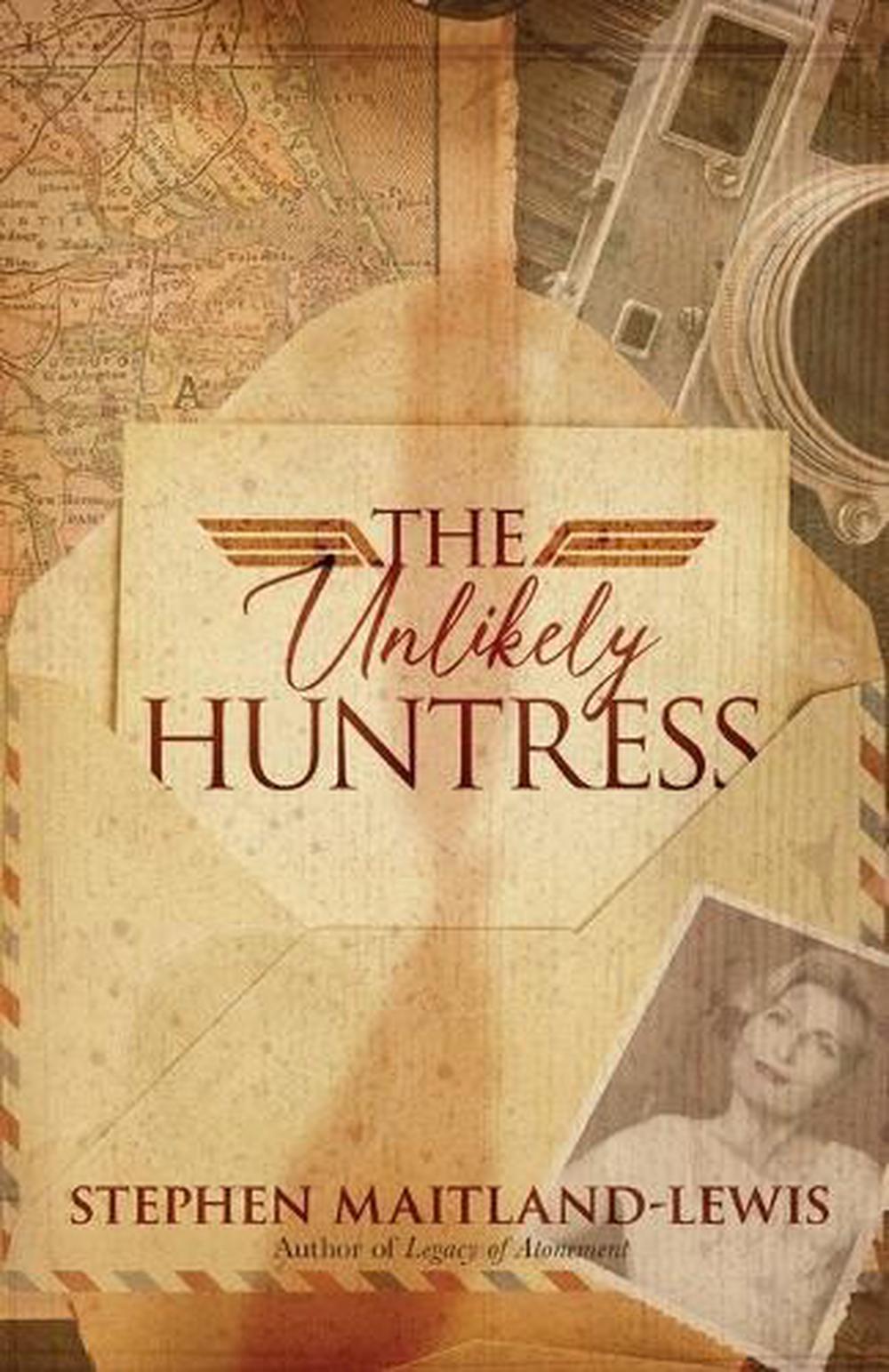 The Unlikely Huntress by Stephen Maitland-Lewis, Paperback ...